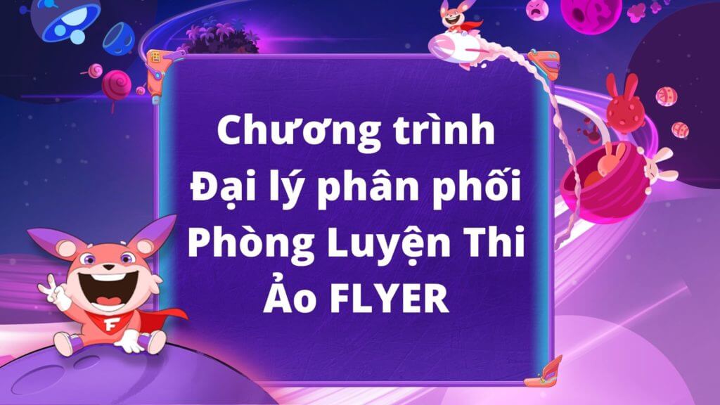 Hướng dẫn trở thành đại lý FLYER: thêm thu nhập từ 20-250 triệu/tháng
