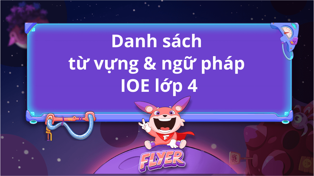 IOE lớp 4 có danh sách từ vựng và ngữ pháp nào?