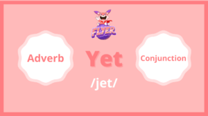 Yet là gì? 2 cách dùng yet CƠ BẢN NHẤT trong tiếng Anh