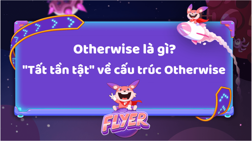 Otherwise là gì? Chi tiết cách dùng & Phân biệt Otherwise với However