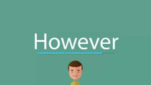 Tổng hợp về cấu trúc However: Phân biệt với But/ Therefore/ Nevertheless