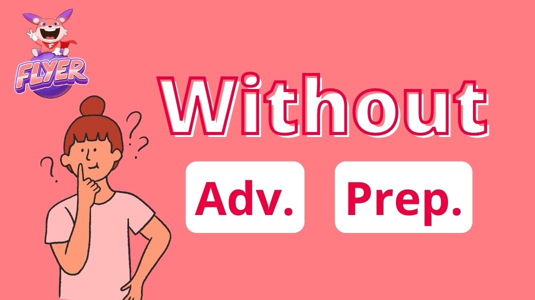 Cấu trúc Without: 4 cách dùng cơ bản và 3 lỗi sai thường gặp