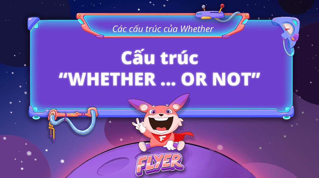 Whether là gì? 3 cấu trúc nâng cao với Whether và cách phân biệt với If