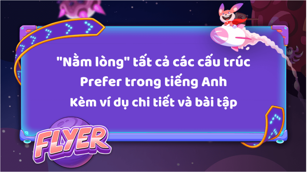 5 phút thuộc ngay 7 cấu trúc Prefer và Would Prefer cực phổ biến