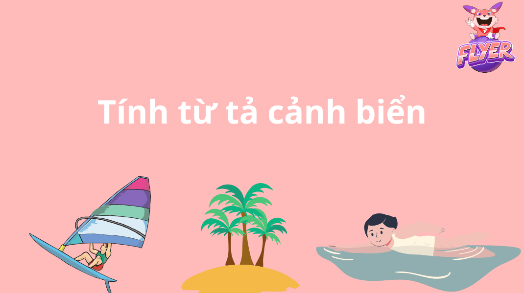 100+ tính từ miêu tả phong cảnh trong tiếng Anh hay nhất