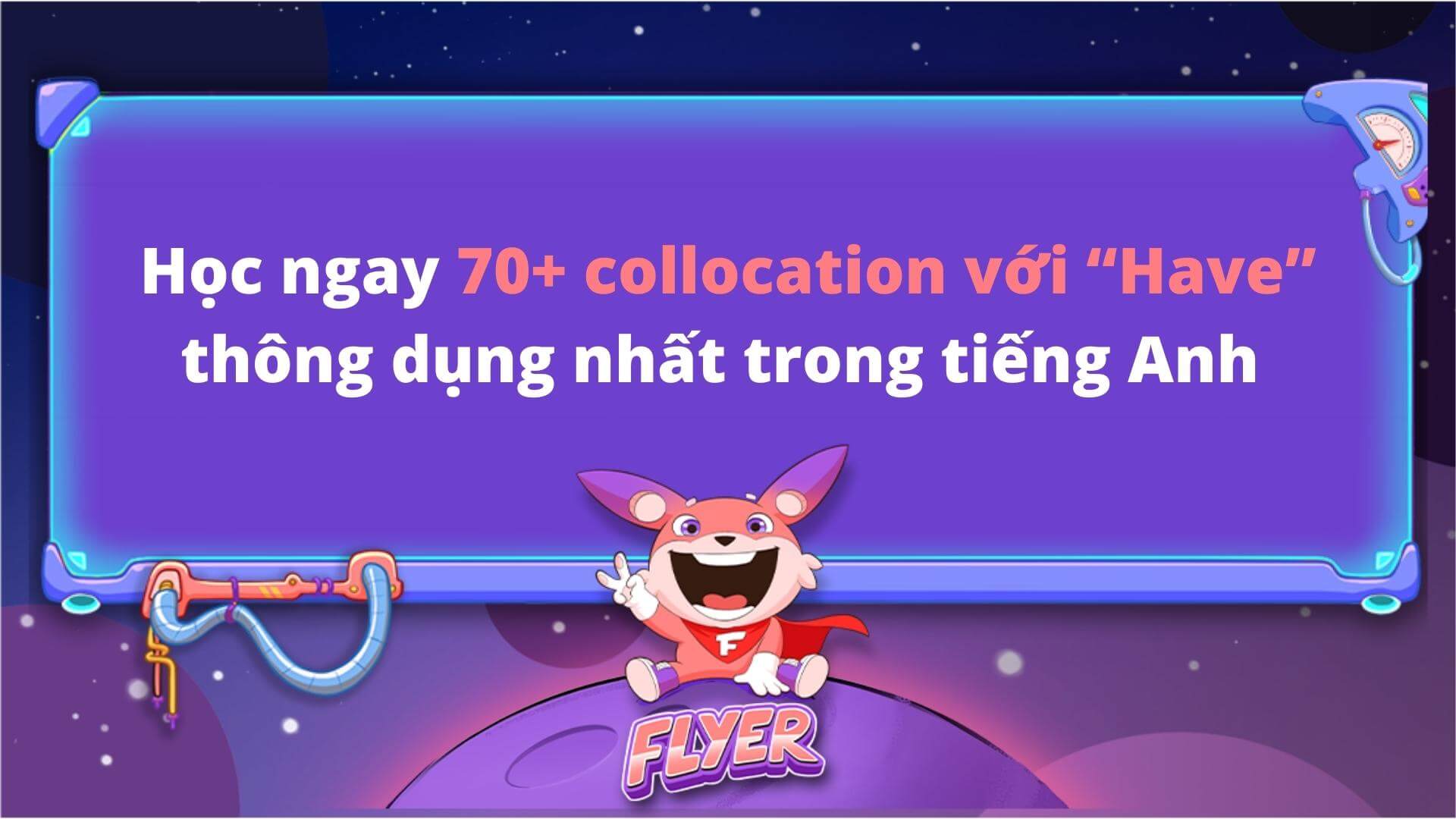 70+ collocation với “Have” thông dụng nhất [+ BÀI TẬP]