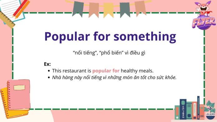 Popular đi với giới từ gì? Cụm động từ & thành ngữ với "Popular"