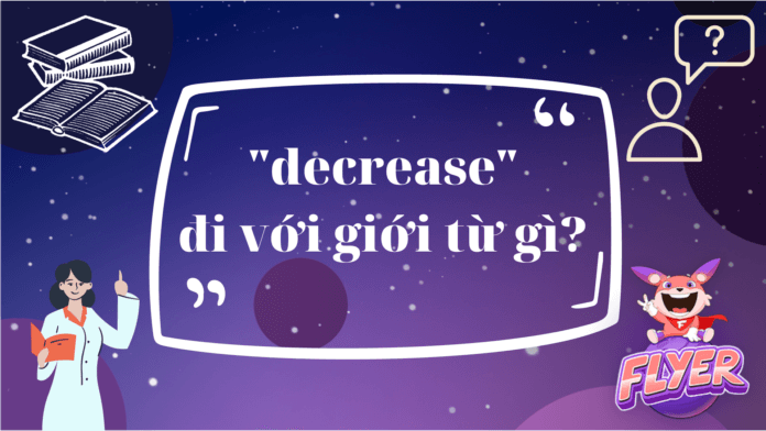 "Decrease" đi với giới từ gì?