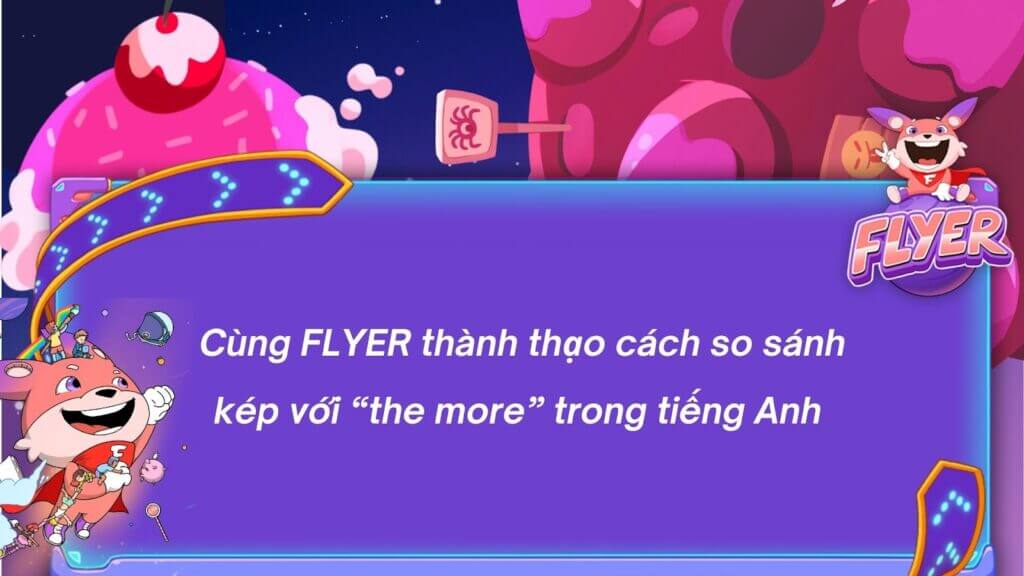 Cách so sánh kép với 4 cấu trúc “the more” trong tiếng Anh