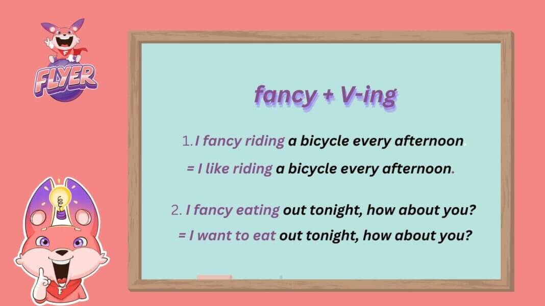 Fancy to V hay Ving? 6 cách dùng “fancy” CHUẨN nhất kèm VÍ DỤ