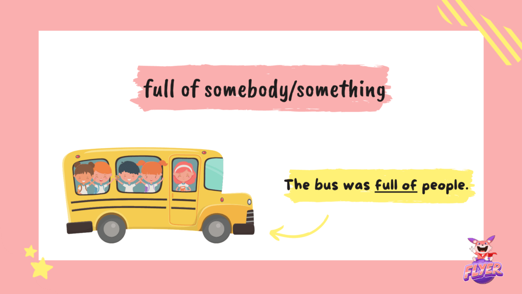 “Full” đi với giới từ gì? Thông thạo cấu trúc của “full” trong 5 phút