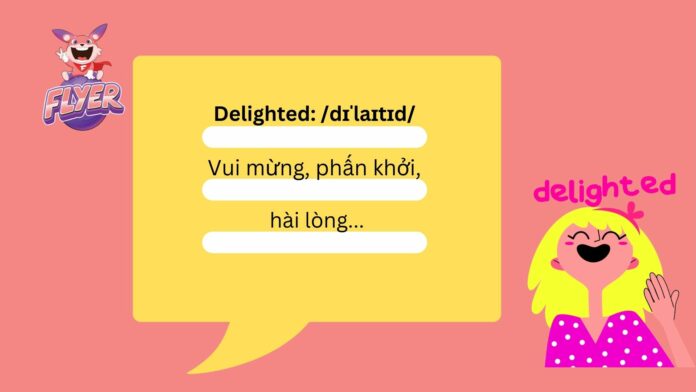 “Delighted” đi với giới từ gì? 7 cách diễn đạt với “delighted”