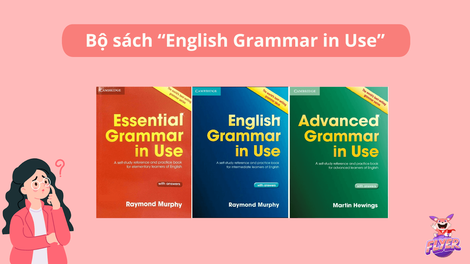 English Grammar in Use: Bộ sách ngữ pháp kinh điển hay nhất