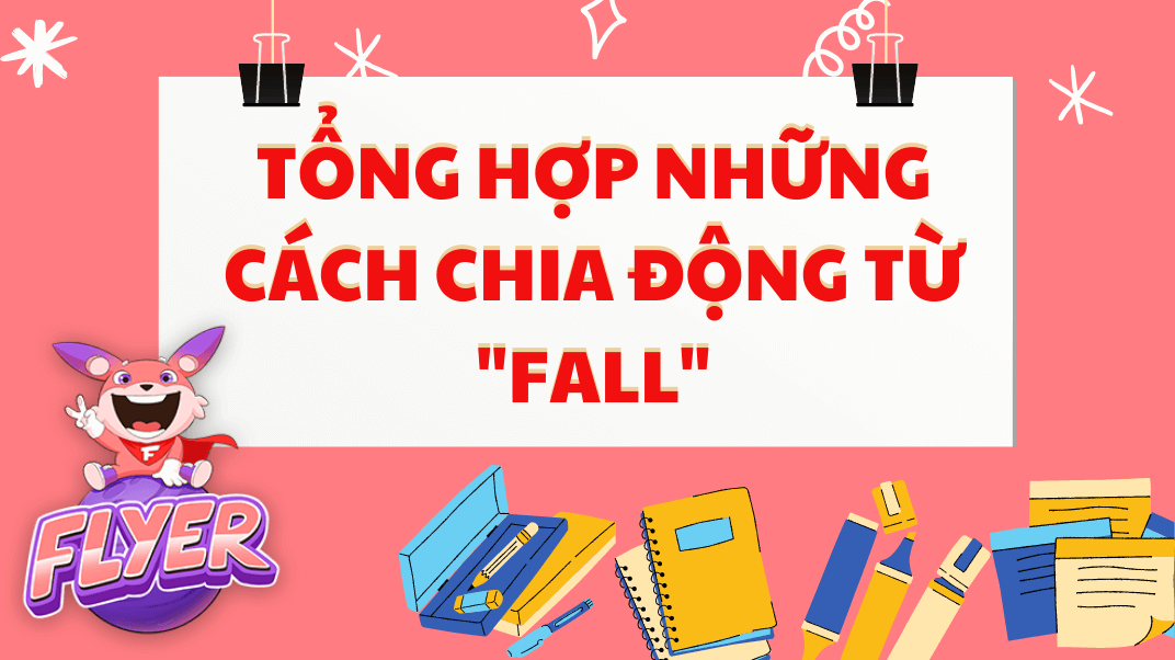 Quá khứ của “fall” là gì? 16 cụm động từ với “fall” cần ghi nhớ