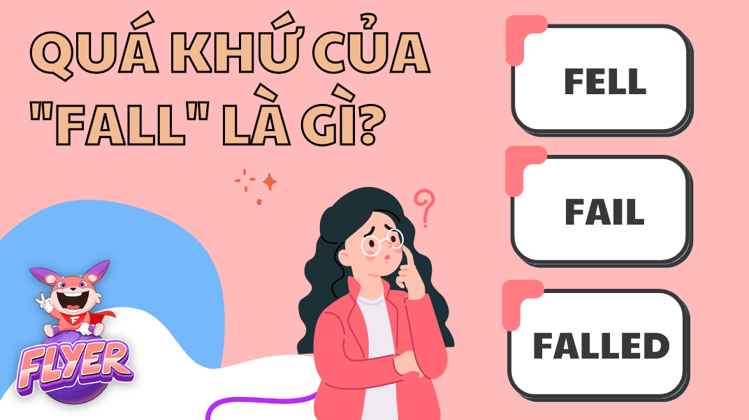 Quá khứ của “fall” là gì? 16 cụm động từ với “fall” cần ghi nhớ