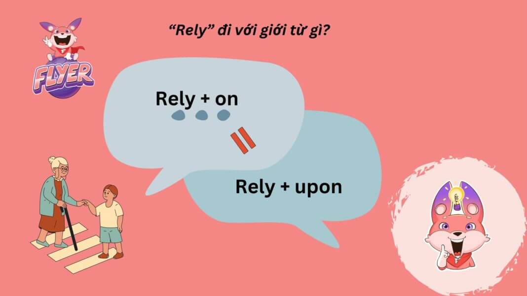 "Rely" đi với giới từ gì? Tất cả các cách diễn đạt với động từ "rely"