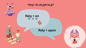 "Rely" đi với giới từ gì? Tất cả các cách diễn đạt với động từ "rely"