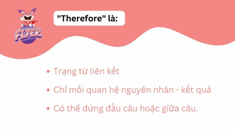 “Therefore” là gì? 80 cách diễn đạt đồng nghĩa với “therefore” (+ VÍ DỤ)