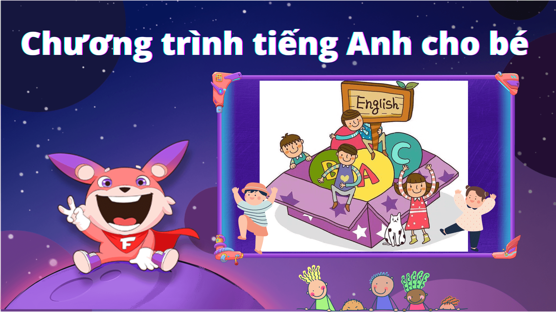 5+ chương trình tiếng Anh cho bé giúp ba mẹ học cùng con siêu hiệu quả