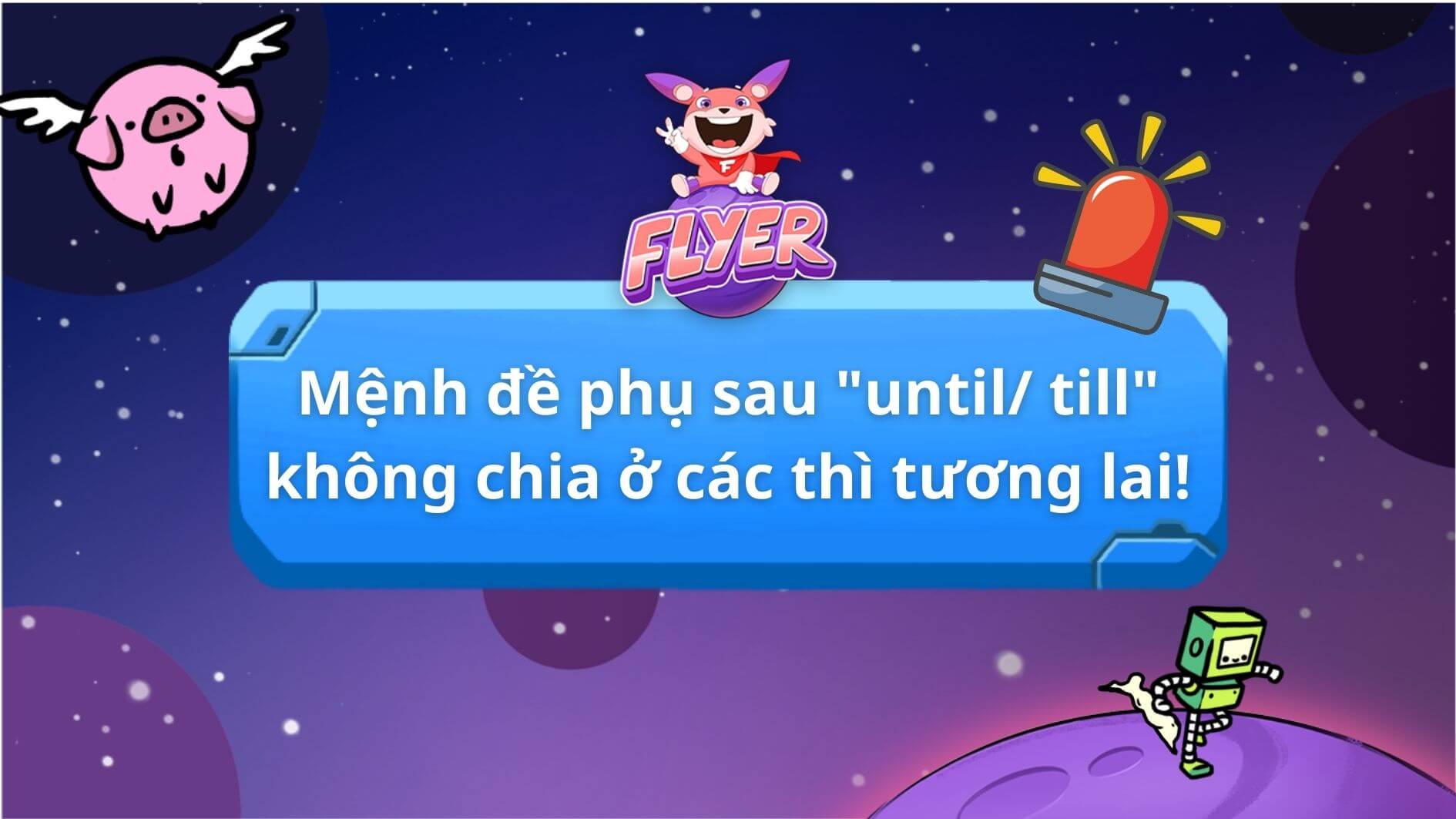 Phân biệt “until/till” - 4 cách dùng phổ biến nhất của "until" và "till"