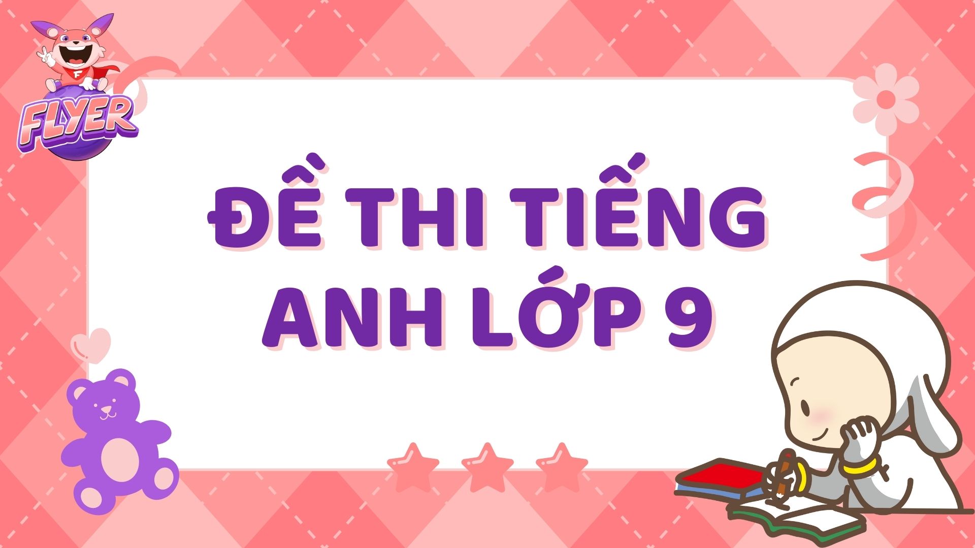15 đề tiếng Anh lớp 9 chọn lọc kèm đáp án chi tiết