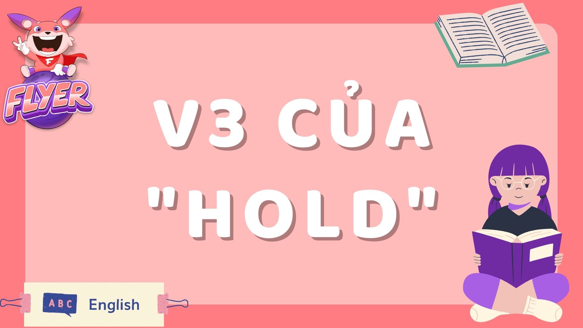 V3 của “hold” là gì? 45 thành ngữ với “hold” thông dụng nhất