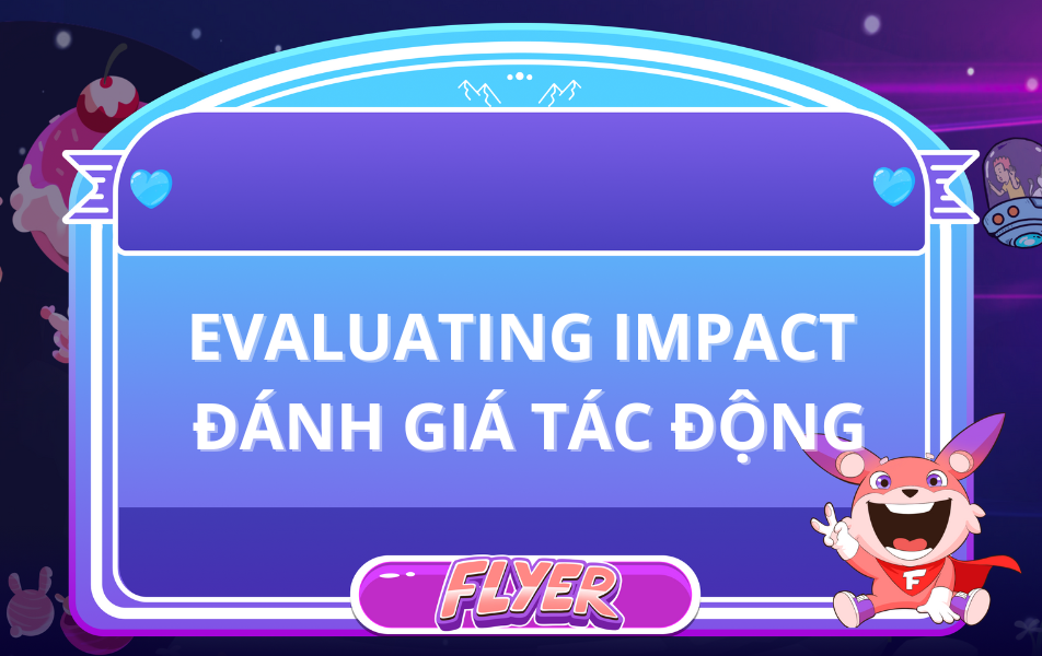 Evaluating impact: 10+ hiểu lầm phổ biến về đánh giá tác động mà thầy cô cần tránh mắc phải
