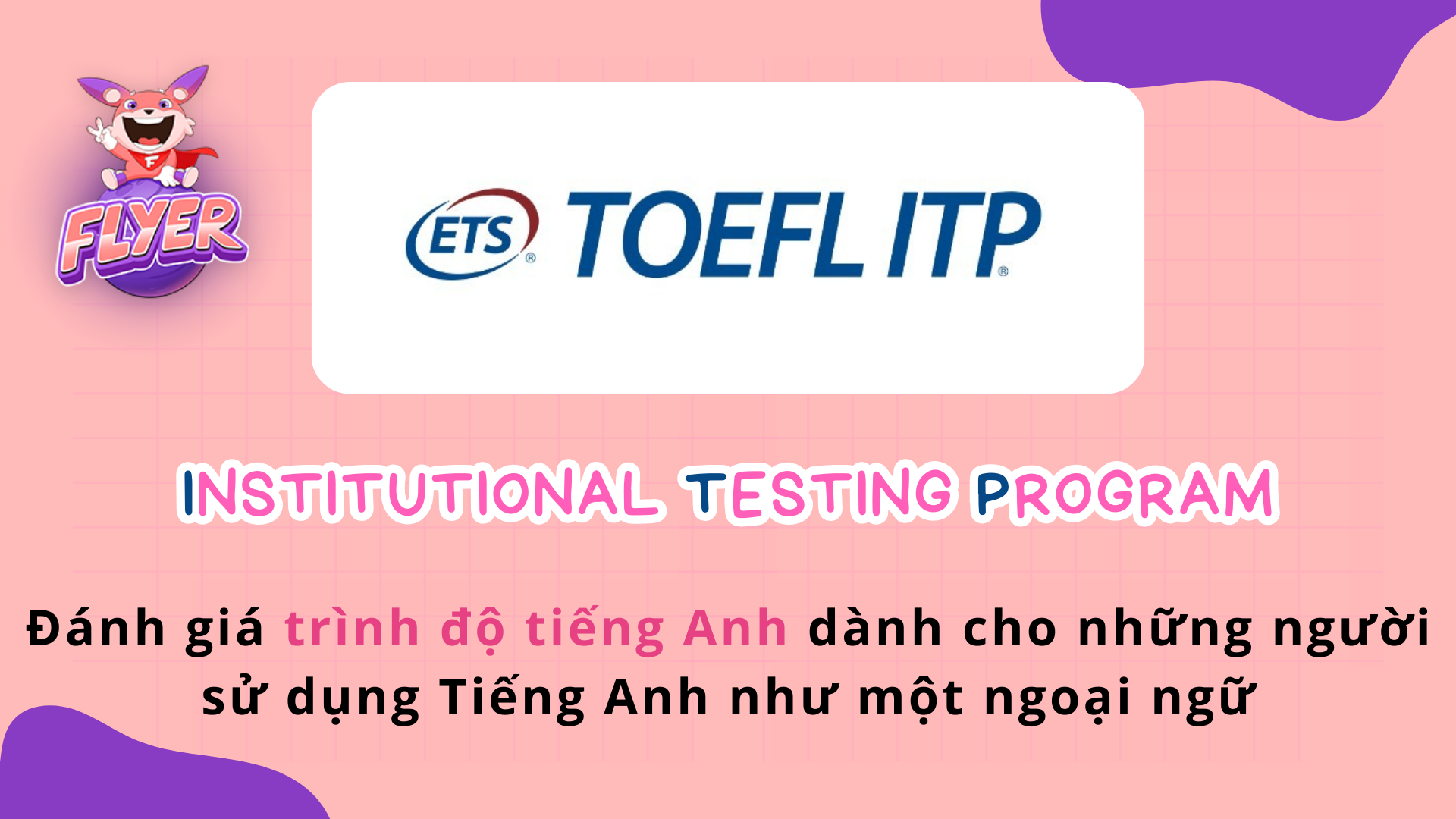 TOEFL ITP là gì? “Nghìn lẻ” điều cần biết về chứng chỉ TOEFL ITP