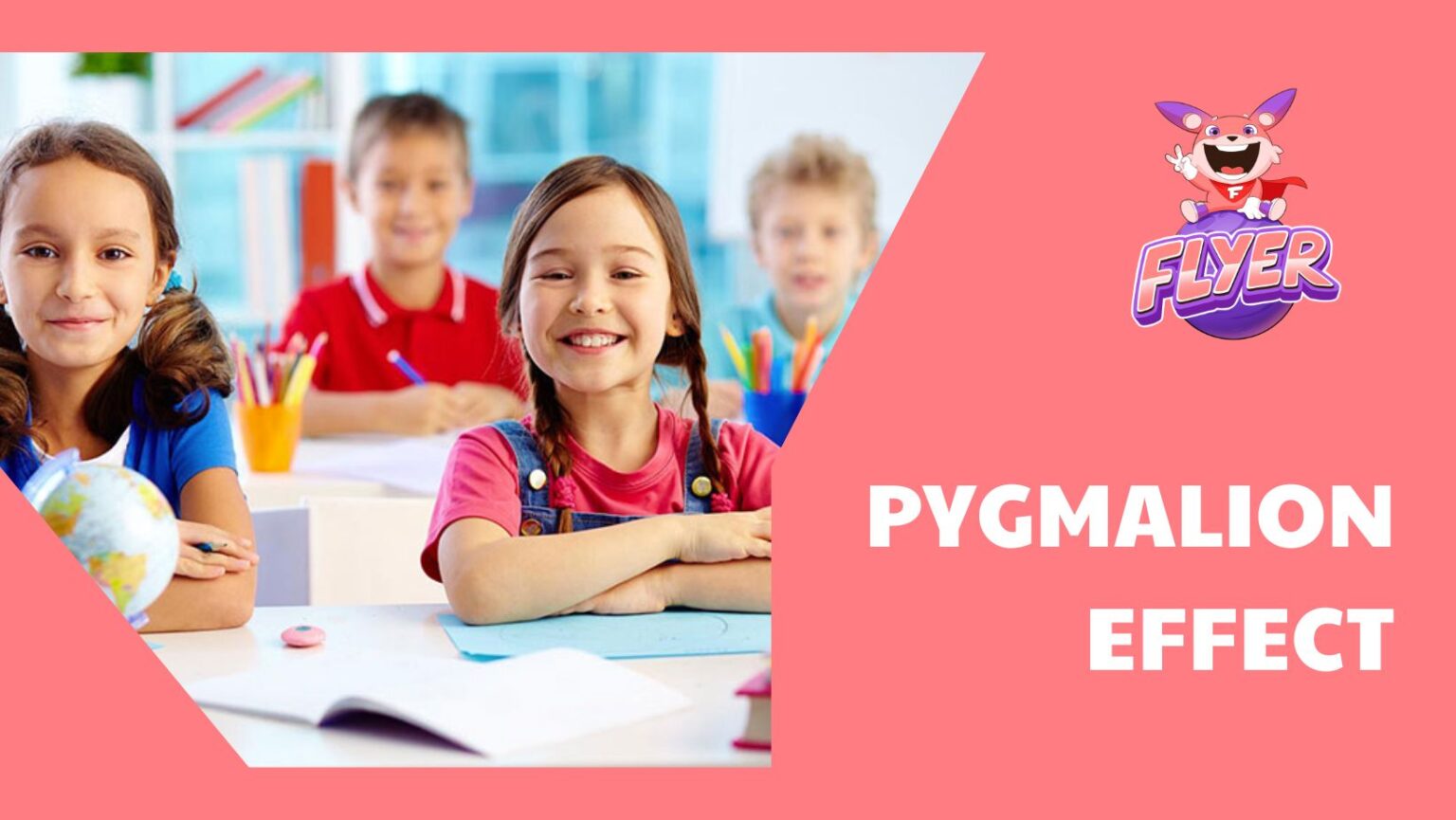 Tìm hiểu về Pygmalion Effect (hiệu ứng tâm lý từ lời khen) từ A đến Z