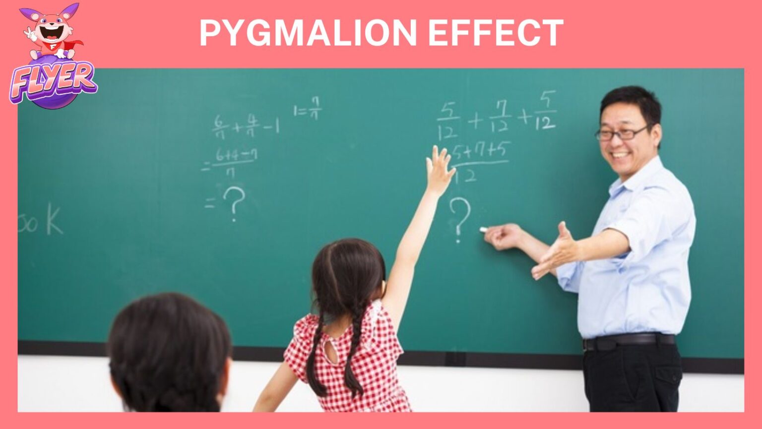 Tìm hiểu về Pygmalion Effect (hiệu ứng tâm lý từ lời khen) từ A đến Z