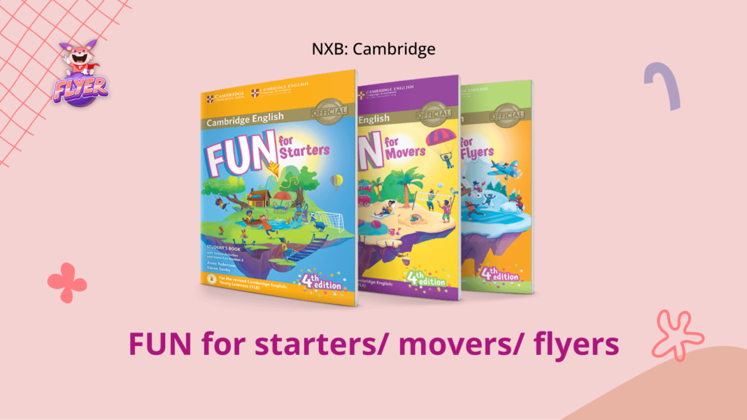Review bộ sách Fun for Starters/ Movers/ Flyers tổng quát (MỚI)