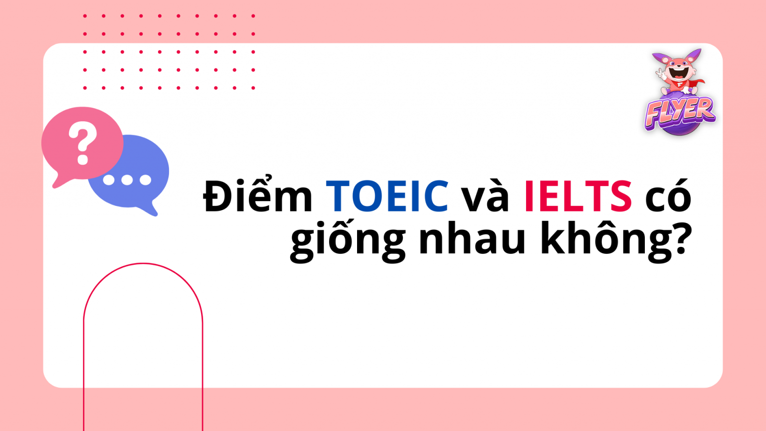 So sánh: band điểm TOEIC so với IELTS có giống nhau không?