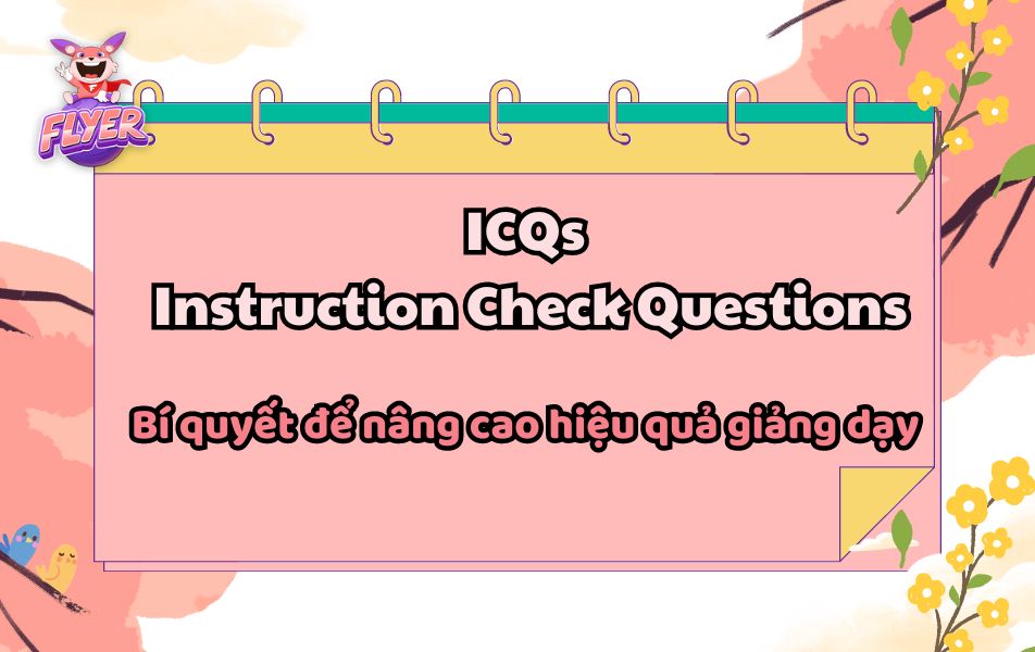 Tăng tương tác lớp học với ICQs – Instruction Check Questions
